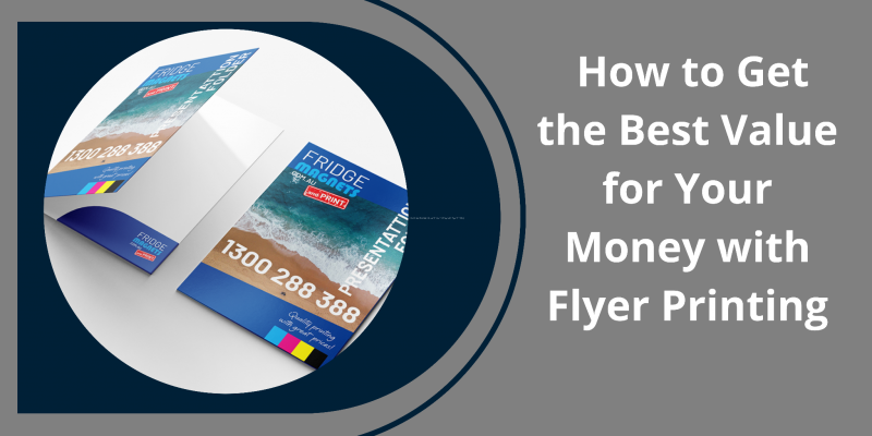 How to Get the Best Value for Your Money with Flyer Printing - Fridge ...