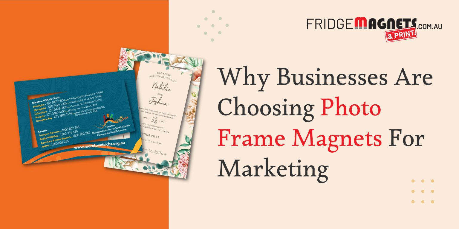 Why Businesses Are Choosing Photo Frame Magnets for Marketing